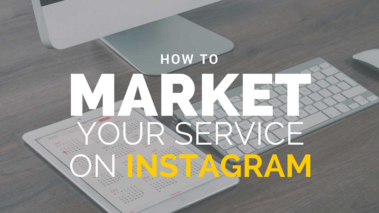 How to Market Your Service on Instagram - StarNgage